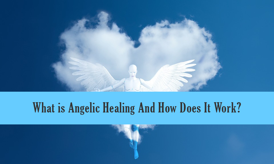 What is Angelic Healing and how does it work?