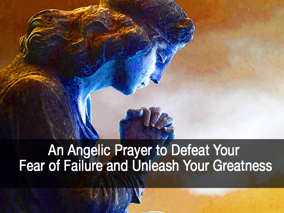 An Angelic Prayer to Defeat Your Fear of Failure