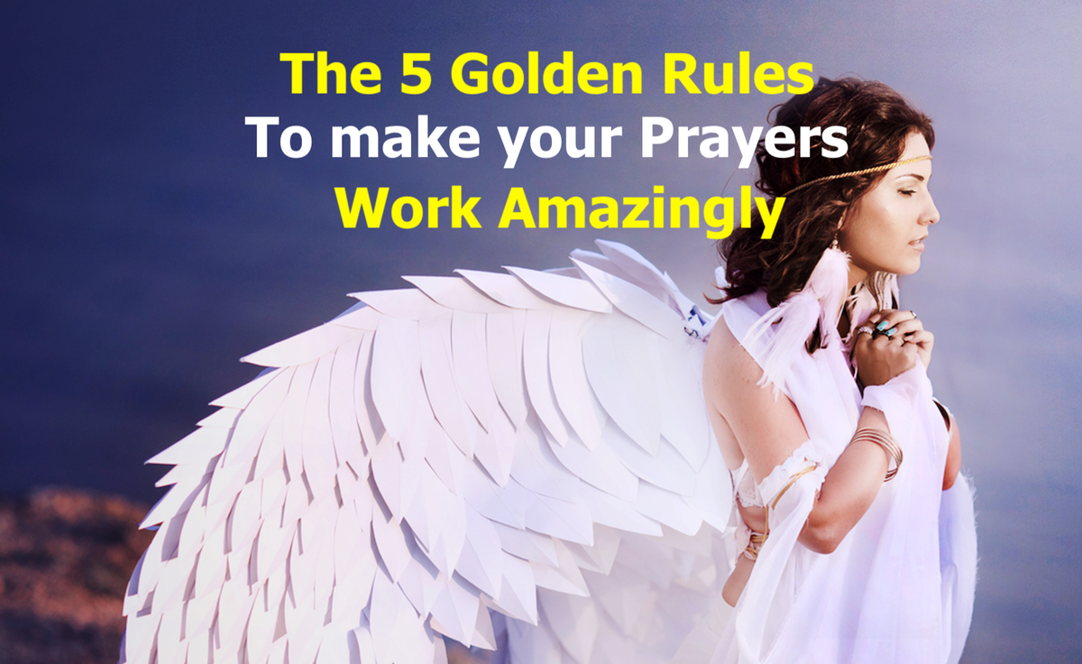 The 5 Golden Rules to Make your Prayers Work Amazingly