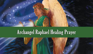 Archangel Raphael Healing Prayer